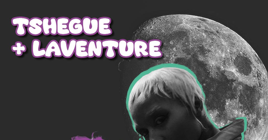 Tshegue + Laventure - La Carène